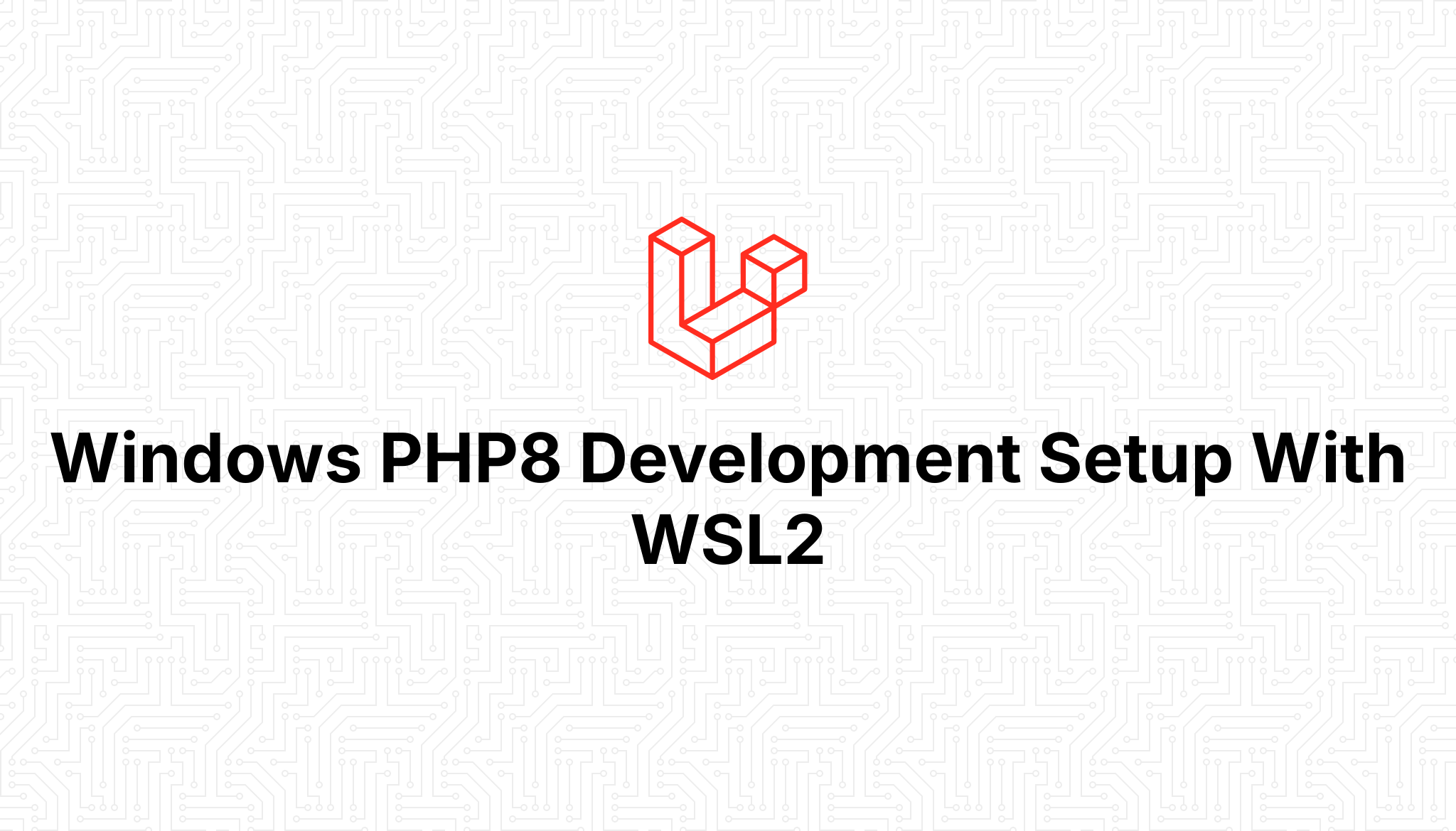 Windows PHP8 Development Setup With WSL2 | Josh Pollock